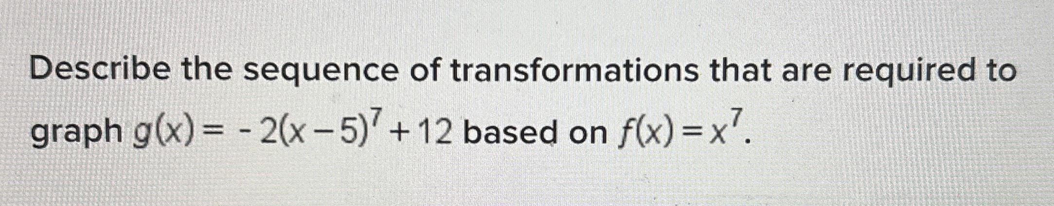 Solved Describe the sequence of transformations that are | Chegg.com