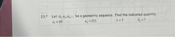 Solved 23.* Let a1,a2,a3,… be a geometric sequence. Find the | Chegg.com