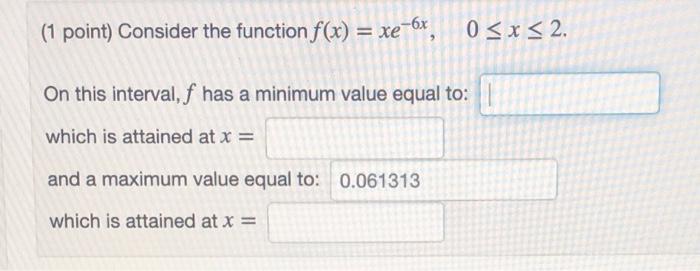 Solved (1 point) Consider the function f(x) = xe +6x, - 0 | Chegg.com