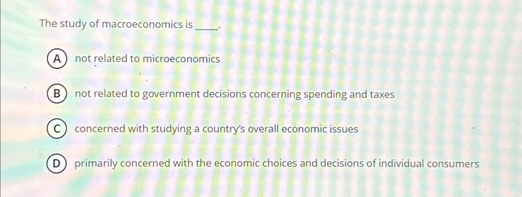 Solved The study of macroeconomics isnot related to | Chegg.com
