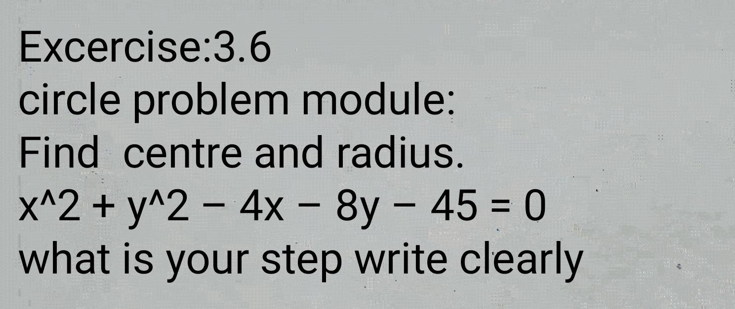 Solved Excercise:3.6circle problem module:Find centre and | Chegg.com