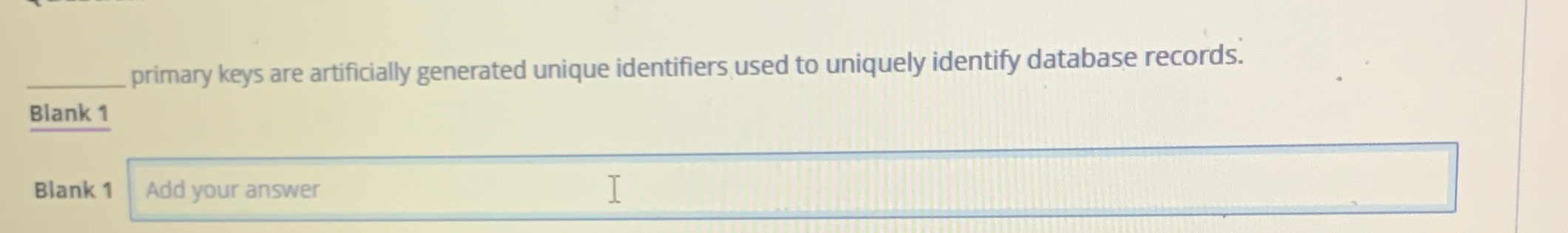Solved primary keys are artificially generated unique | Chegg.com