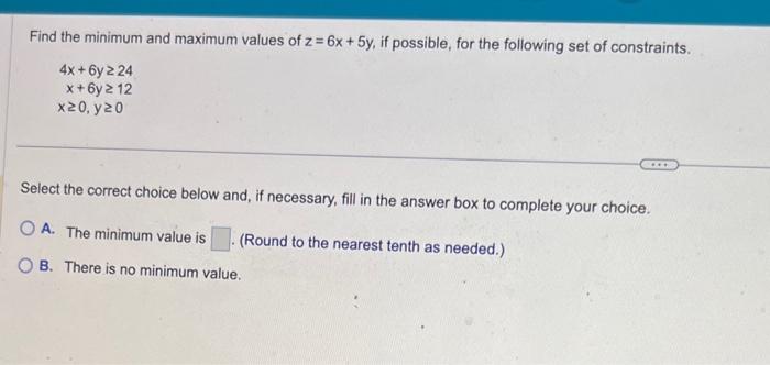 Solved Find the minimum and maximum values of z=6x+5y, if | Chegg.com