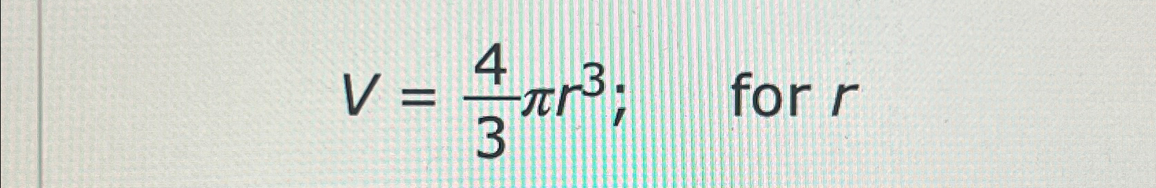 Solved V=43πr3;, ﻿for r | Chegg.com