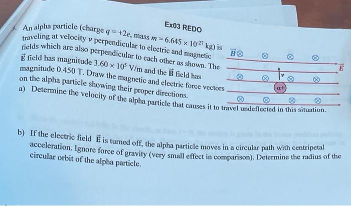 Solved Ex03 REDO An alpha particle (charge q = +2e, mass m= | Chegg.com