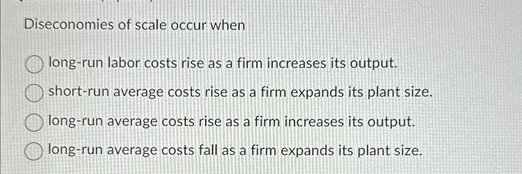 Solved Diseconomies of scale occur whenlong-run labor costs | Chegg.com