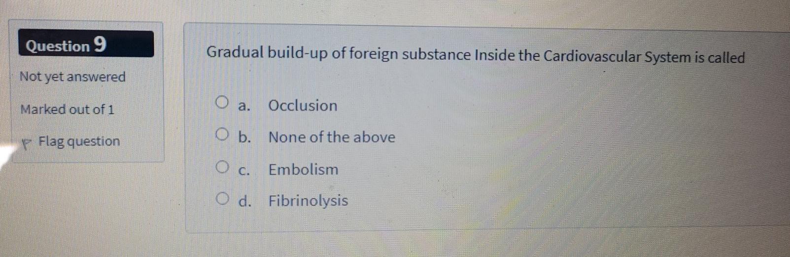 Solved Question 9 Gradual build-up of foreign substance | Chegg.com