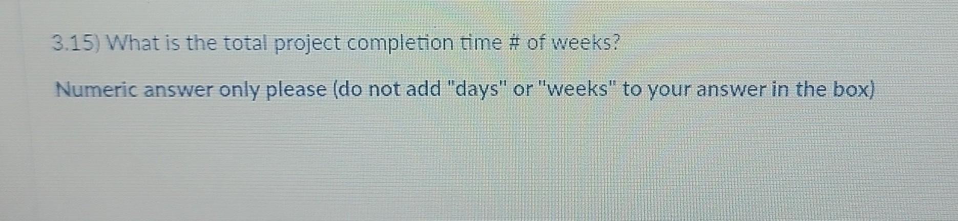 Solved 3.15) What is the total project completion time \# of | Chegg.com