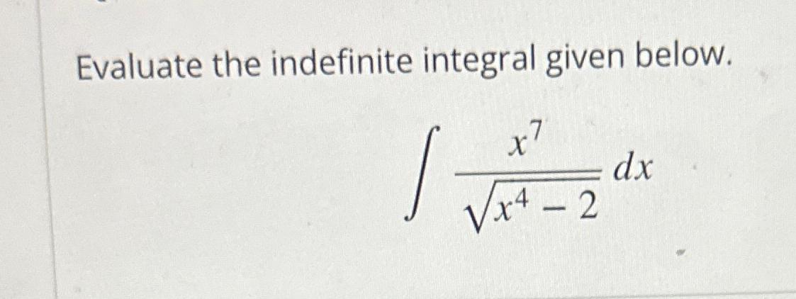 Solved Evaluate the indefinite integral given | Chegg.com
