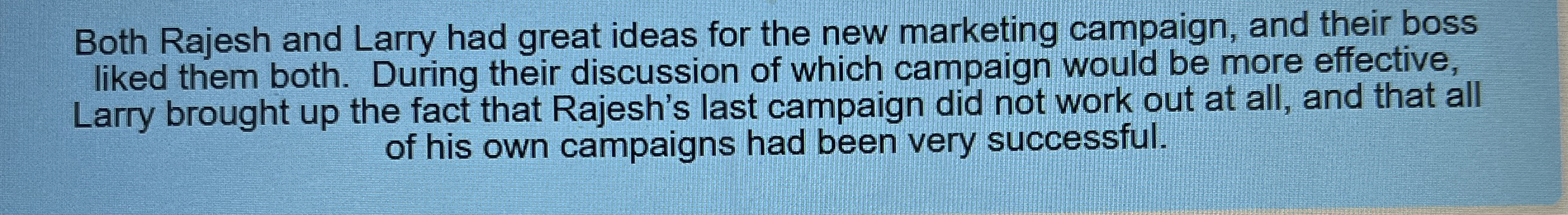 Solved Both Rajesh and Larry had great ideas for the new | Chegg.com