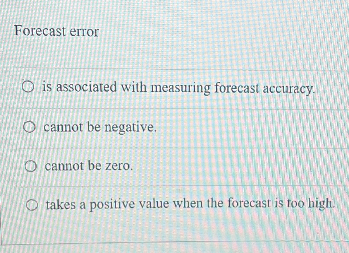 Solved Forecast Erroris Associated With Measuring Forecast