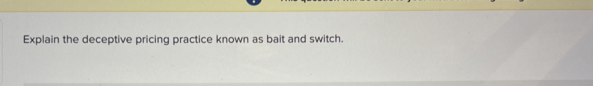 Solved Explain the deceptive pricing practice known as bait | Chegg.com