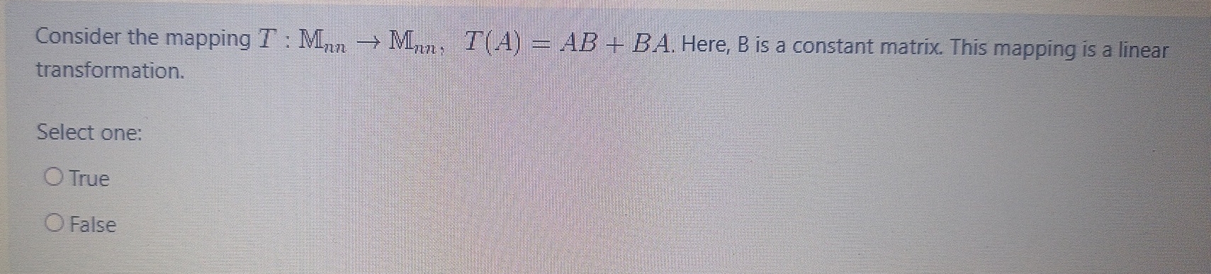 Solved Consider the mapping T:M∩→M∩,T(A)=AB+BA. ﻿Here, B ﻿is | Chegg.com
