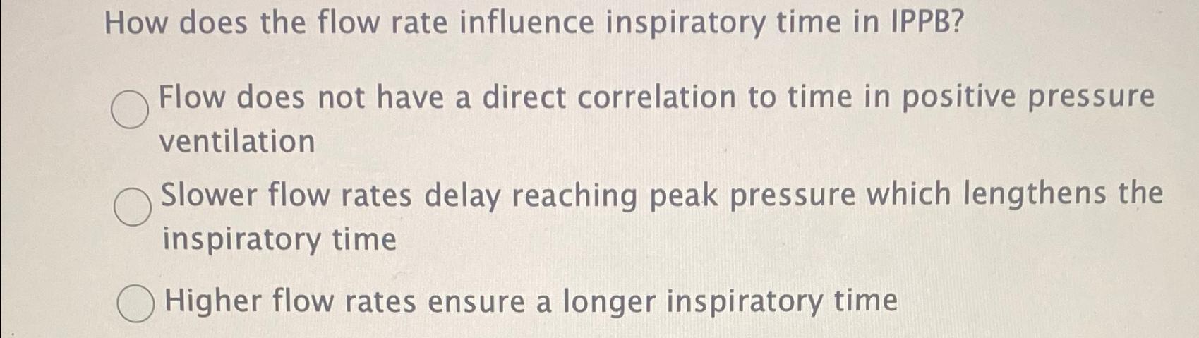 Solved How does the flow rate influence inspiratory time in | Chegg.com