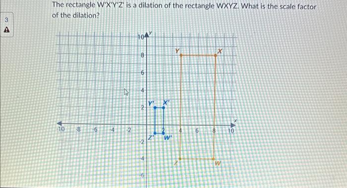 Solved The rectangle W′X′Y′Z′ is a dilation of the rectangle | Chegg.com