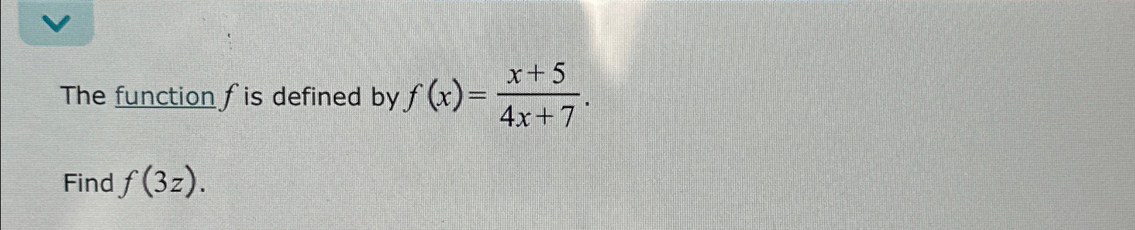 Solved The function f ﻿is defined by f(x)=x+54x+7.Find | Chegg.com