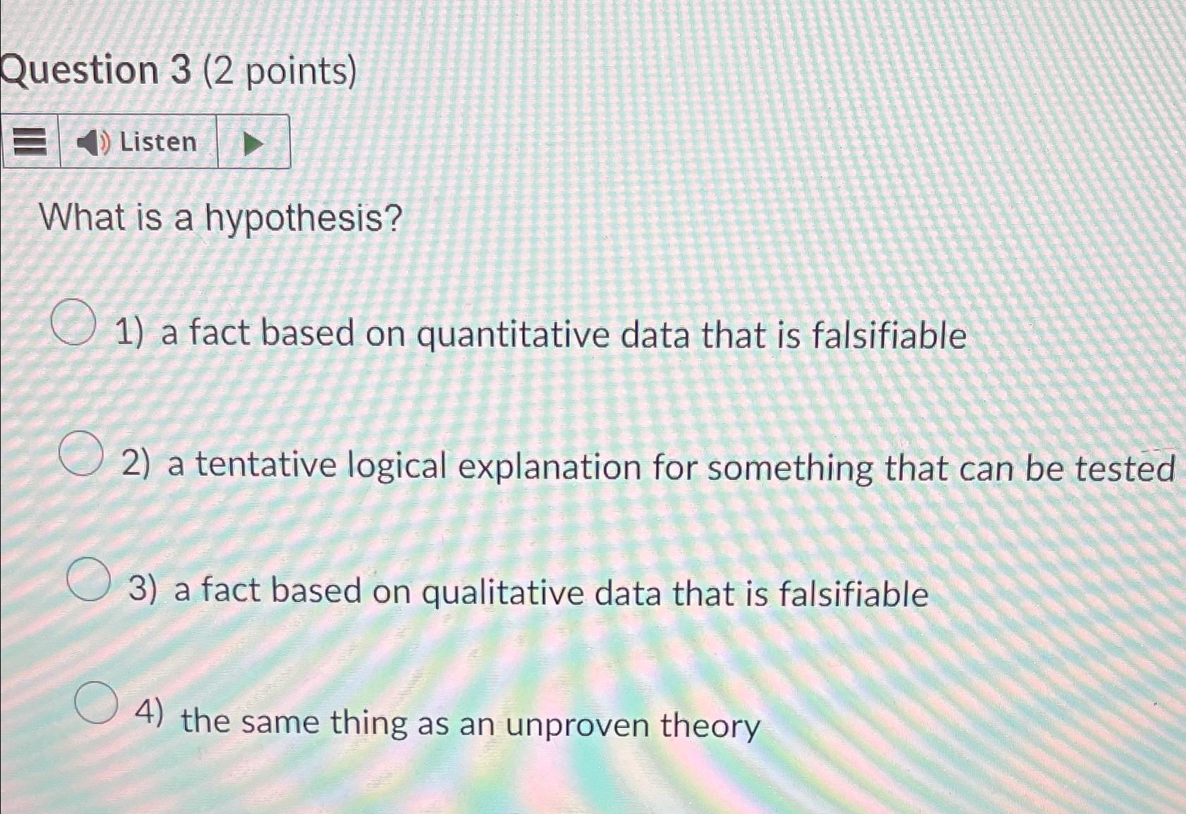 Solved Question 3 (2 ﻿points)What is a hypothesis?a fact | Chegg.com