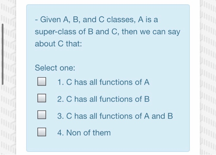Solved - Given A, B, and C classes, A and B are | Chegg.com