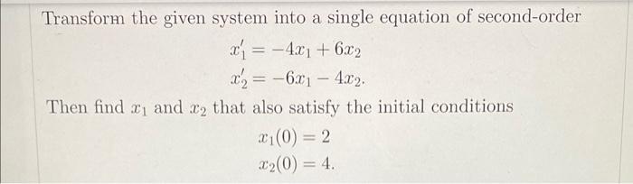 Solved Transform the given system into a single equation of | Chegg.com
