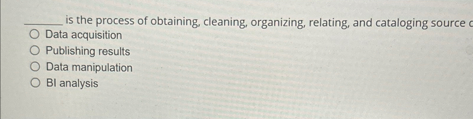 Solved is the process of obtaining, cleaning, organizing, | Chegg.com