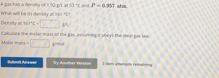 Solved A gas has a density of 1.92 g/L at 53∘C and P=0.957 | Chegg.com