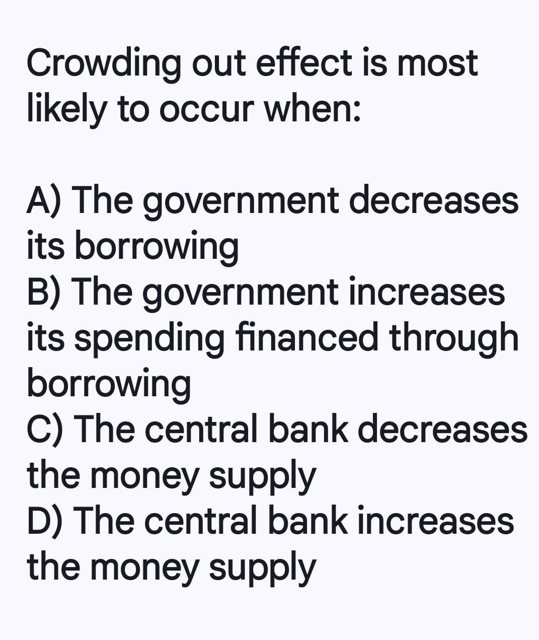 Solved Crowding out effect is most likely to occur when: A) | Chegg.com