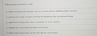 Solved The transport maximum is thehighest the siomerular | Chegg.com