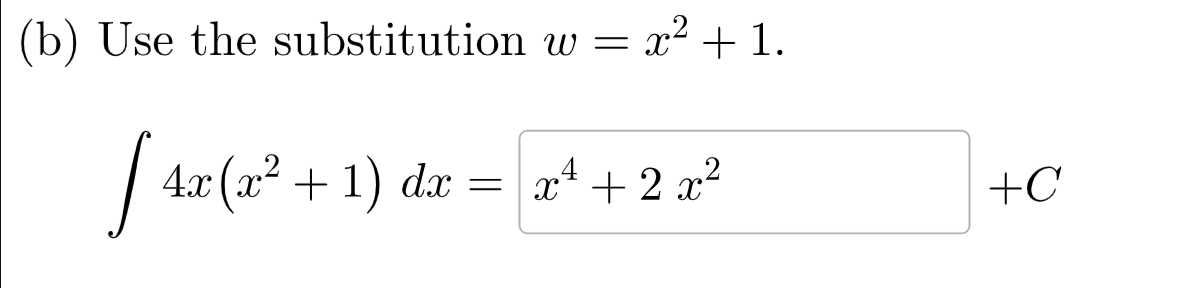 Solved (b) ﻿Use the substitution w=x2+1.∫﻿﻿4x(x2+1)dx=+C | Chegg.com