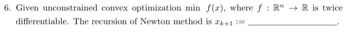 Solved 6 Given Unconstrained Convex Optimization Minfx 