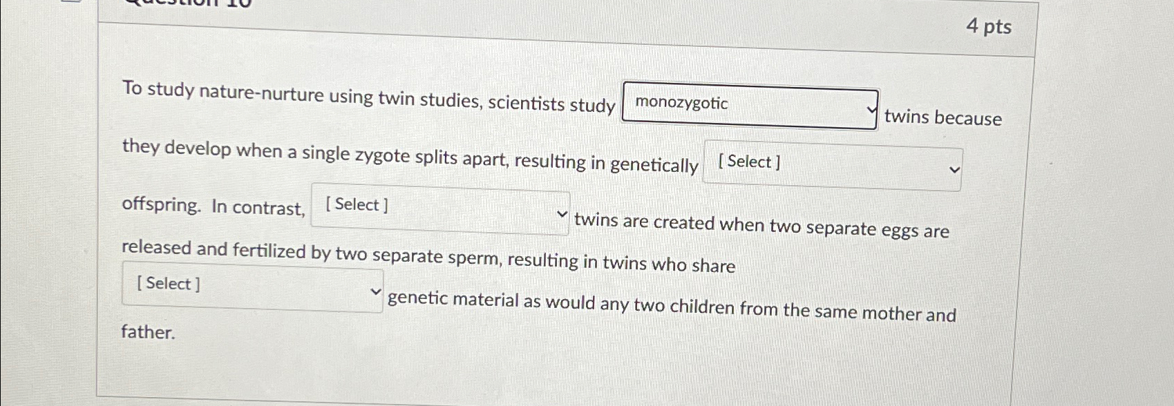 Solved 4 ﻿ptsTo study nature-nurture using twin studies, | Chegg.com