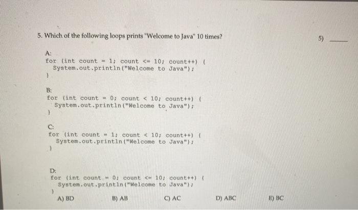 Solved 5. Which of the following loops prints "Welcome to | Chegg.com