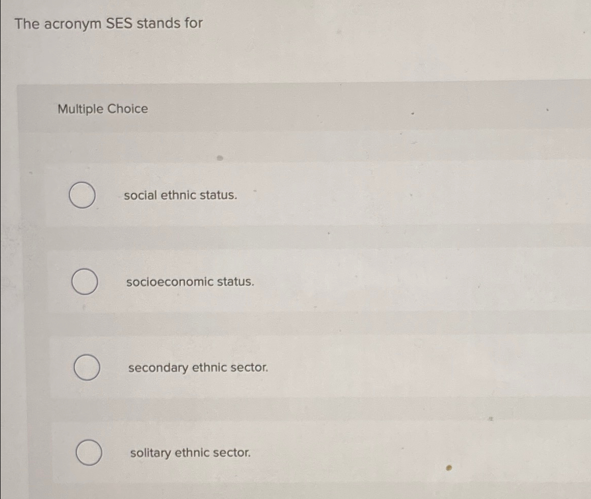 Solved The acronym SES stands forMultiple Choicesocial | Chegg.com