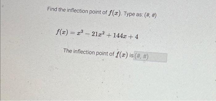 Solved Find the inflection point of f(x). Type as: (#,#) | Chegg.com