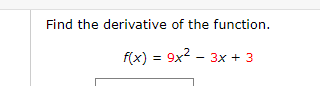 Solved Find the derivative of the function.f(x)=9x2-3x+3 | Chegg.com