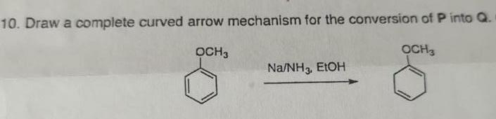 Solved 10. Draw a complete curved arrow mechanism for the | Chegg.com