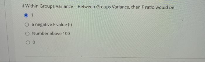 Solved If Within Groups Variance = Between Groups Variance, | Chegg.com