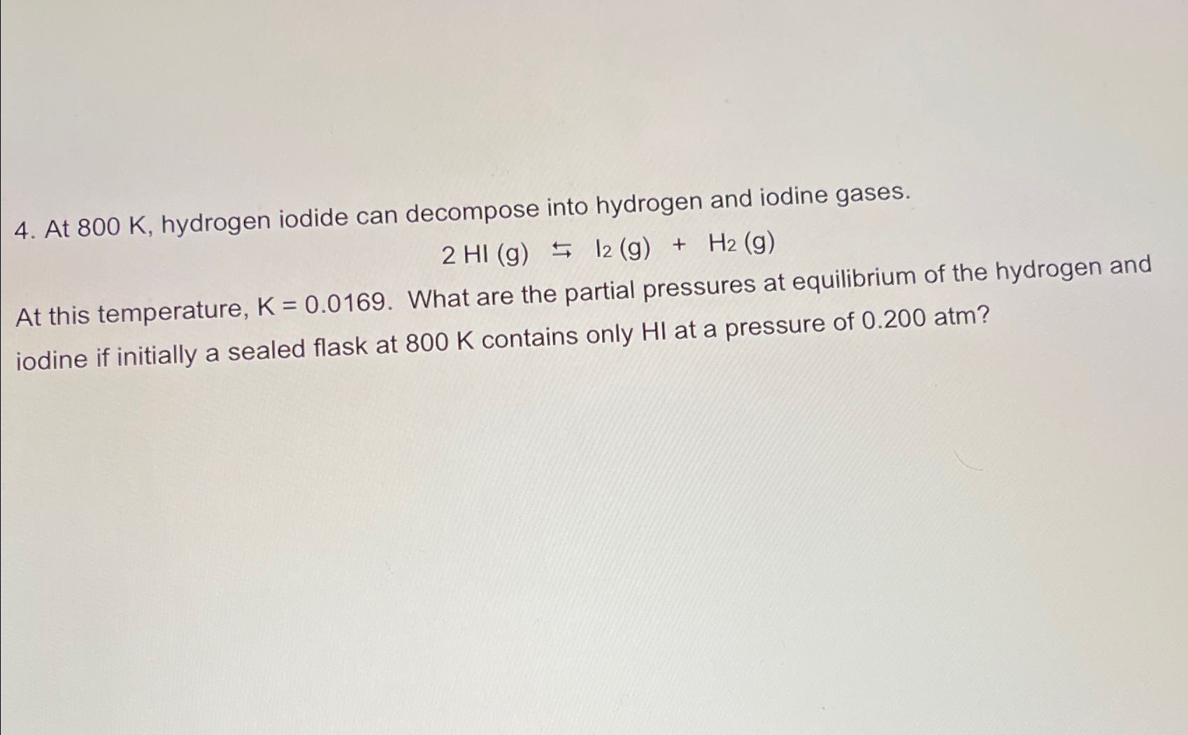 Solved At 800K, ﻿hydrogen iodide can decompose into hydrogen | Chegg.com