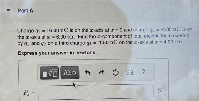Solved Charge q1=+6.00nC is on the x-axis at x=0 and charge | Chegg.com