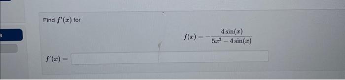 Solved Find f′(x) for f(x)=−5x2−4sin(x)4sin(x) f′(x) | Chegg.com