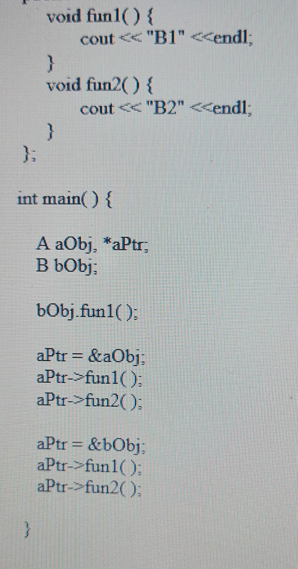 Solved class A{ public: virtual void fun10 { cout