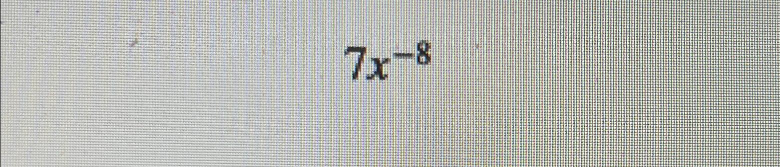 Solved 7x-8 | Chegg.com