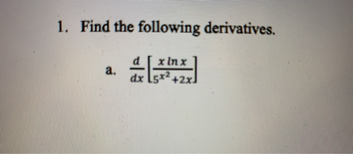 Solved 1. Find the following derivatives. | Chegg.com