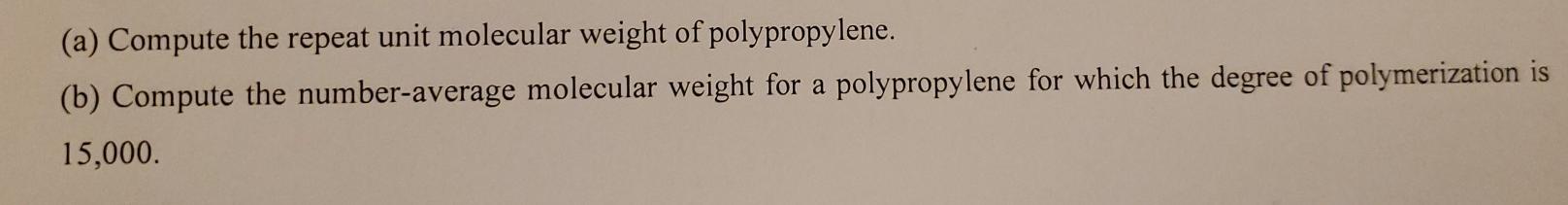 Solved A Compute The Repeat Unit Molecular Weight Of