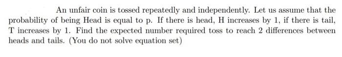 Solved An unfair coin is tossed repeatedly and | Chegg.com