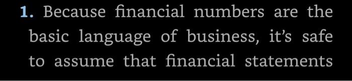 Solved 1. Because financial numbers are the basic language | Chegg.com