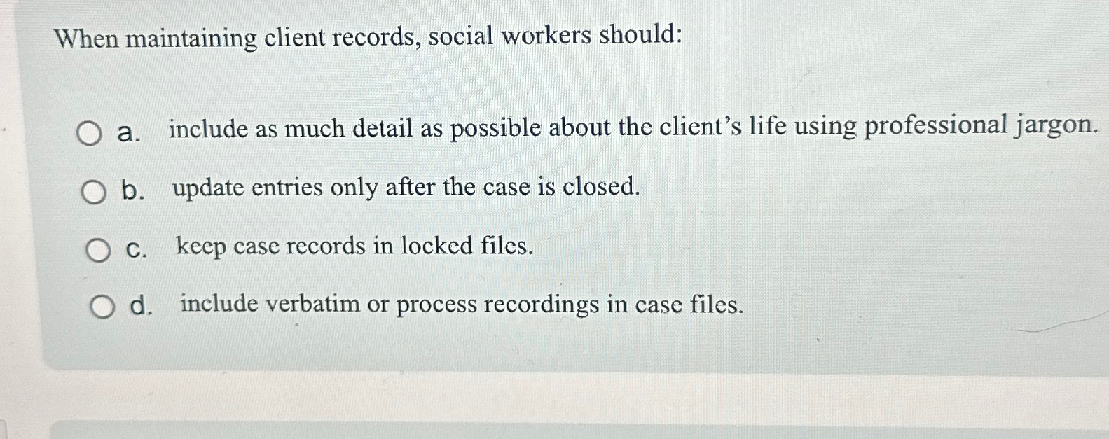 Solved When maintaining client records, social workers | Chegg.com