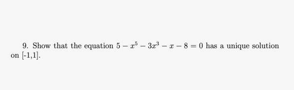 Solved 9. Show that the equation 5−x5−3x3−x−8=0 has a unique | Chegg.com
