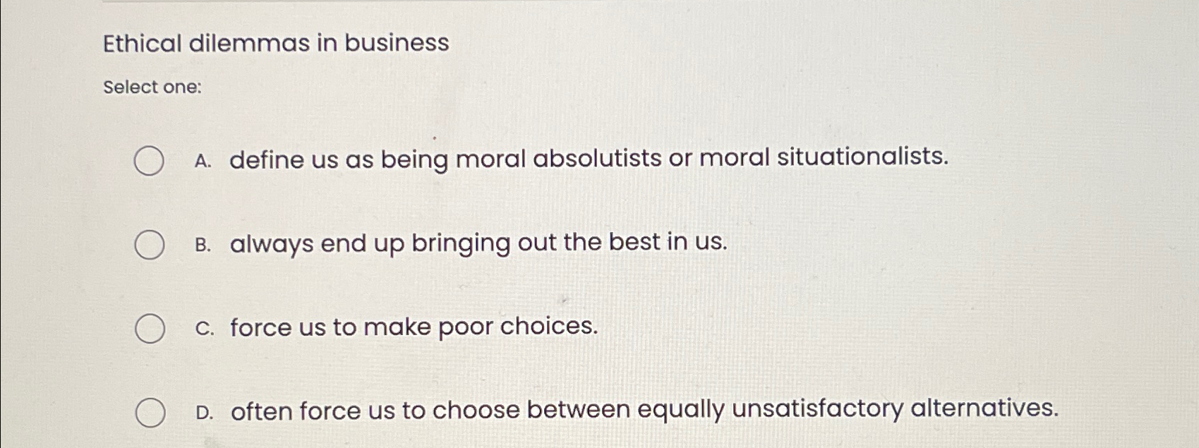 Solved Ethical dilemmas in businessSelect one:A. ﻿define us | Chegg.com