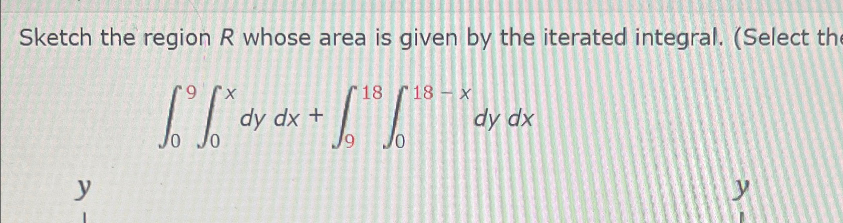 Solved Sketch the region R ﻿whose area is given by the | Chegg.com