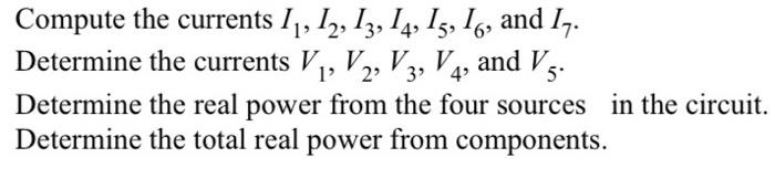 Solved Compute the currents I1,I2,I3,I4,I5,I6, and I7 | Chegg.com